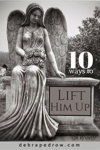 10 ways to Lift Him Up | Lift Him Up