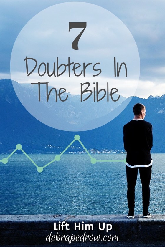 7 Doubters In The Bible | Lift Him Up