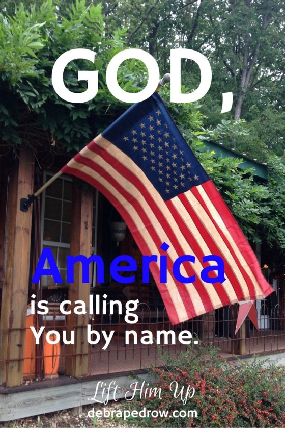 God, America Is Calling You By Name | Lift Him Up