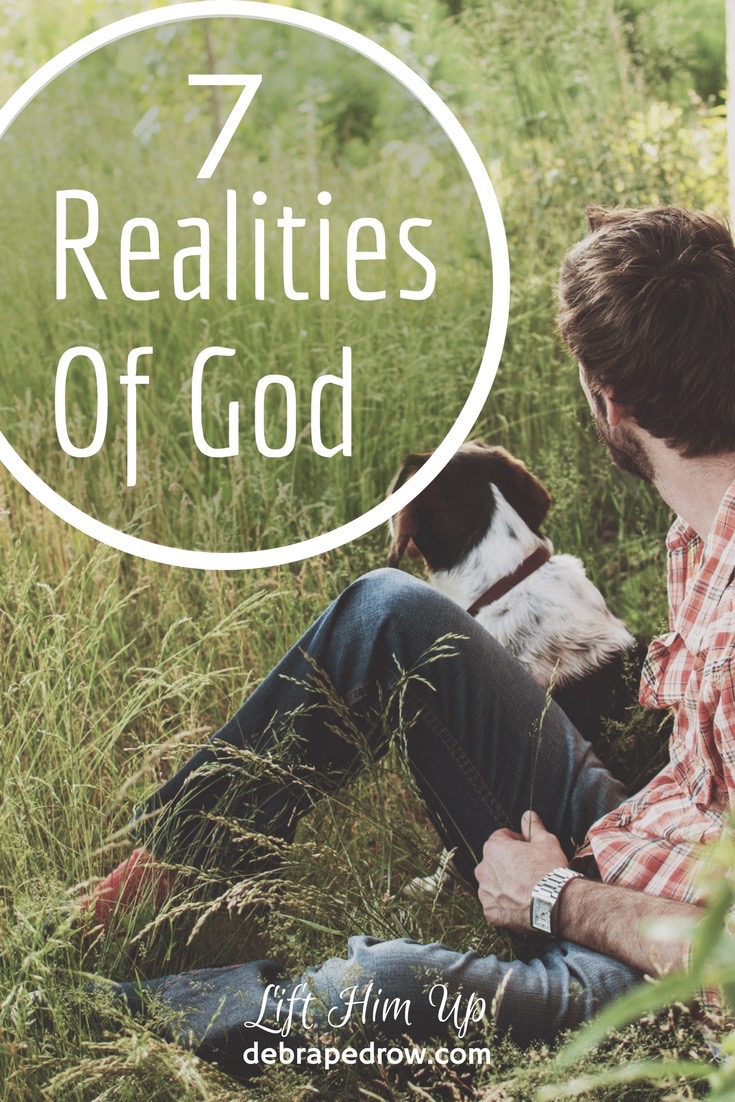 7 Realities Of God | Lift Him Up
