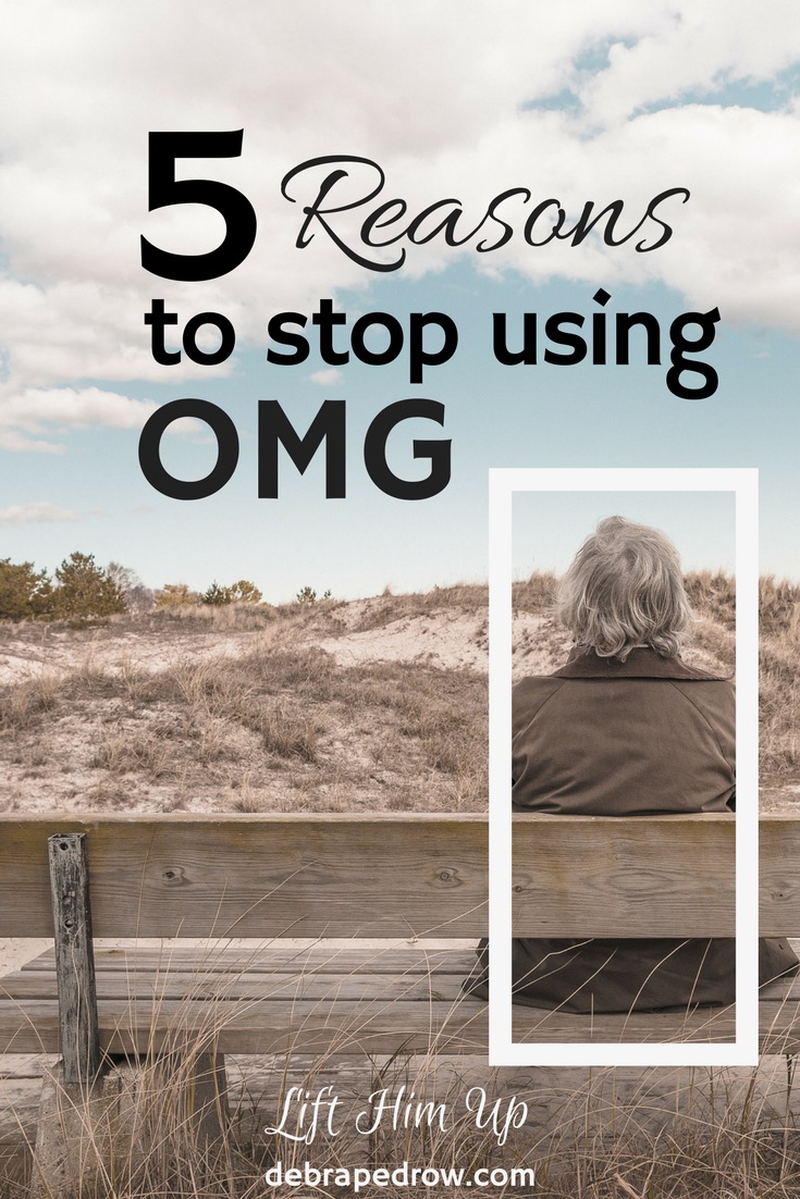 5 Reasons to stop using OMG | Lift Him Up