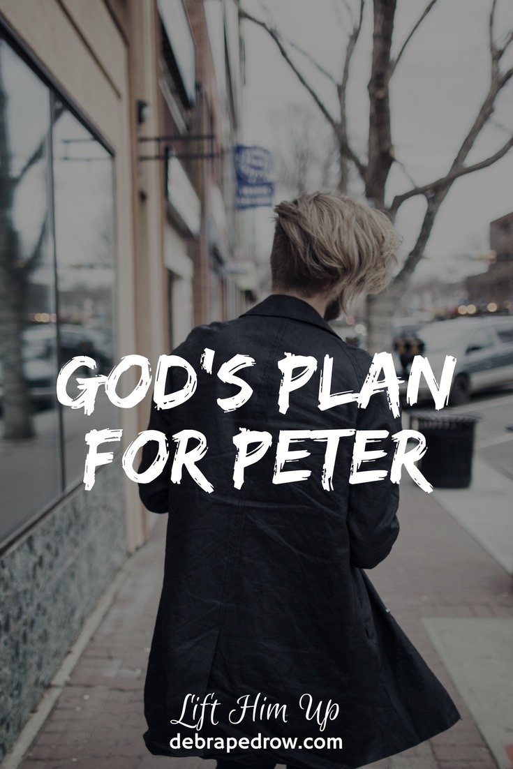 God’s Plan For Peter | Lift Him Up