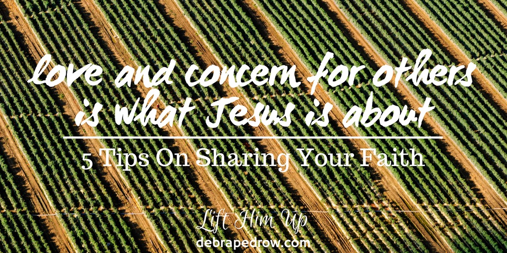5 Tips On Sharing Your Faith | Lift Him Up
