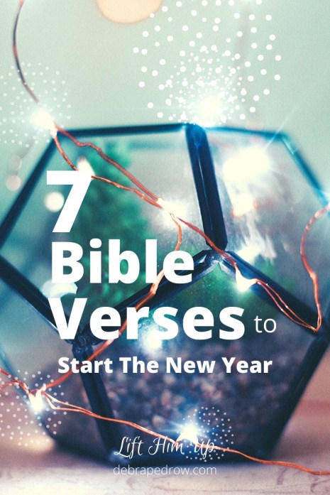 7 Bible Verses to Start The New Year | Lift Him Up