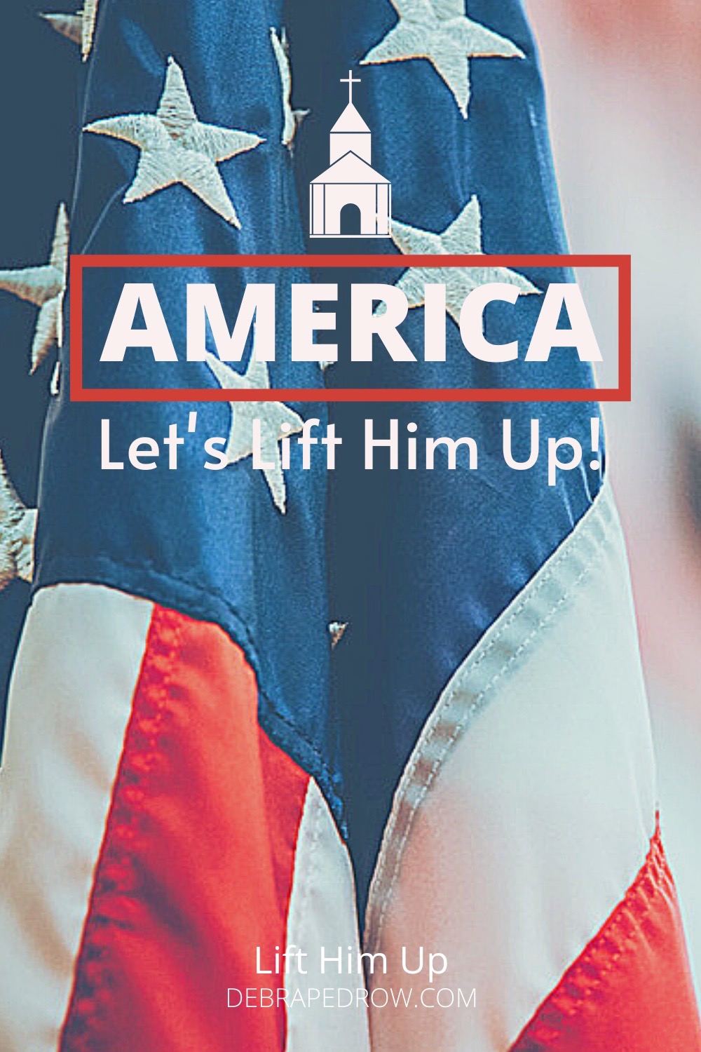 America–Let’s Lift Him Up! | Lift Him Up