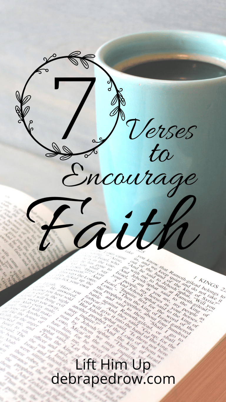 7 Verses To Encourage Faith | Lift Him Up