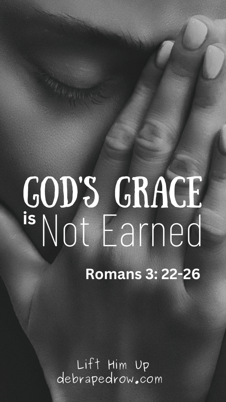 God’s Grace Is Not Earned | Lift Him Up