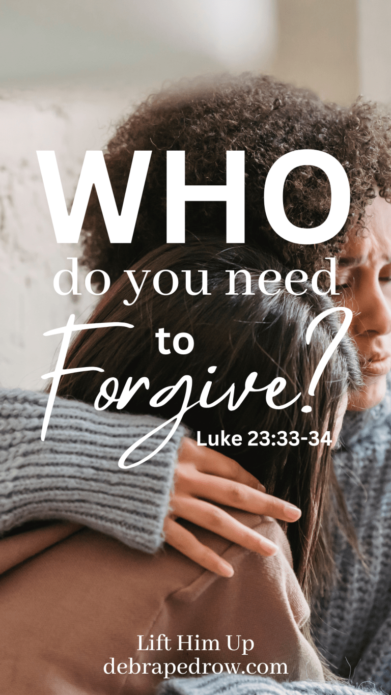 Who Do You Need To Forgive? | Lift Him Up