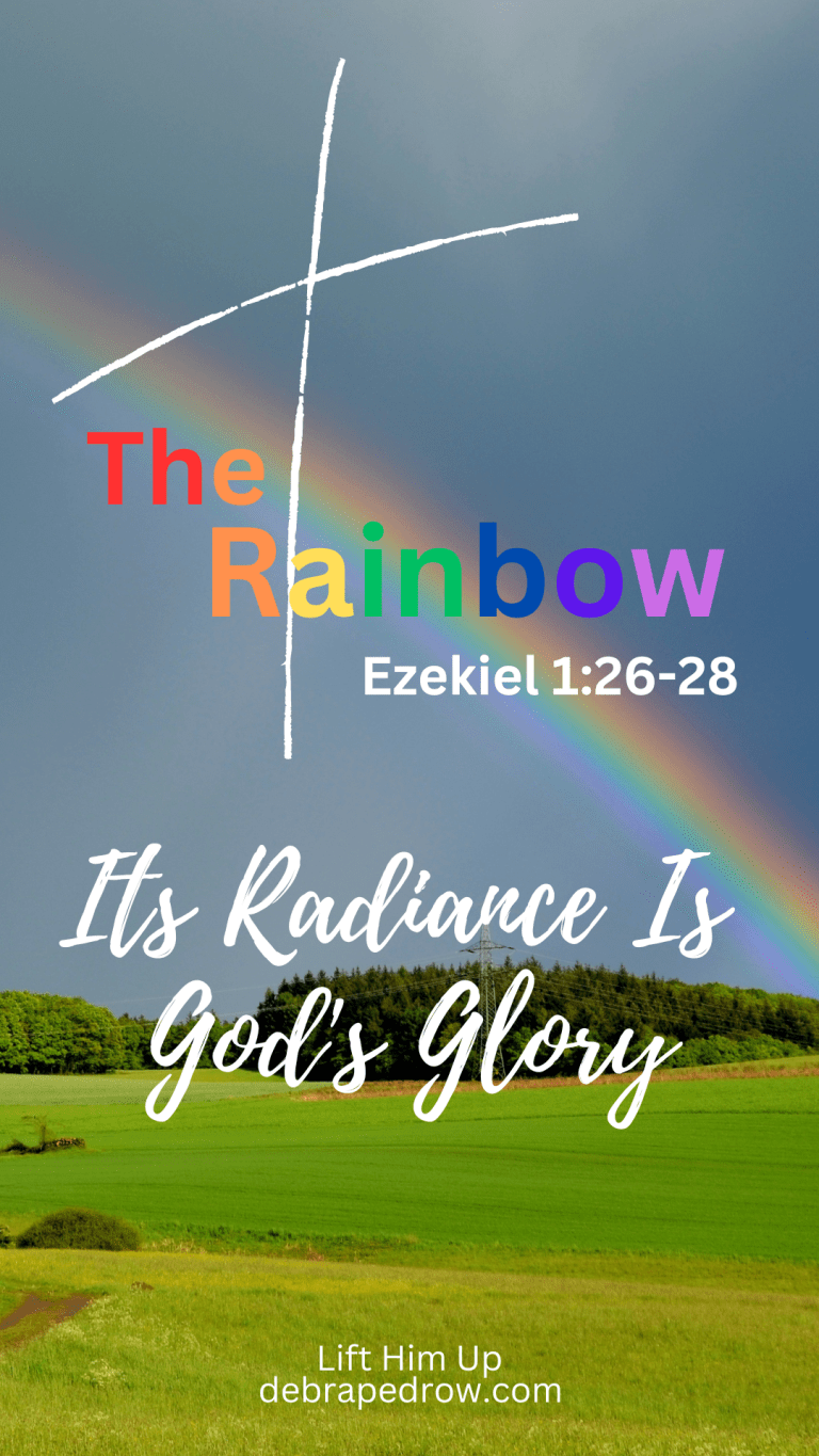 The Rainbow–Its Radiance Is God’s Glory | Lift Him Up